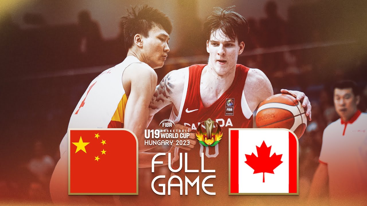 China v Canada | Full Basketball Game | FIBA U19 Basketball World Cup ...