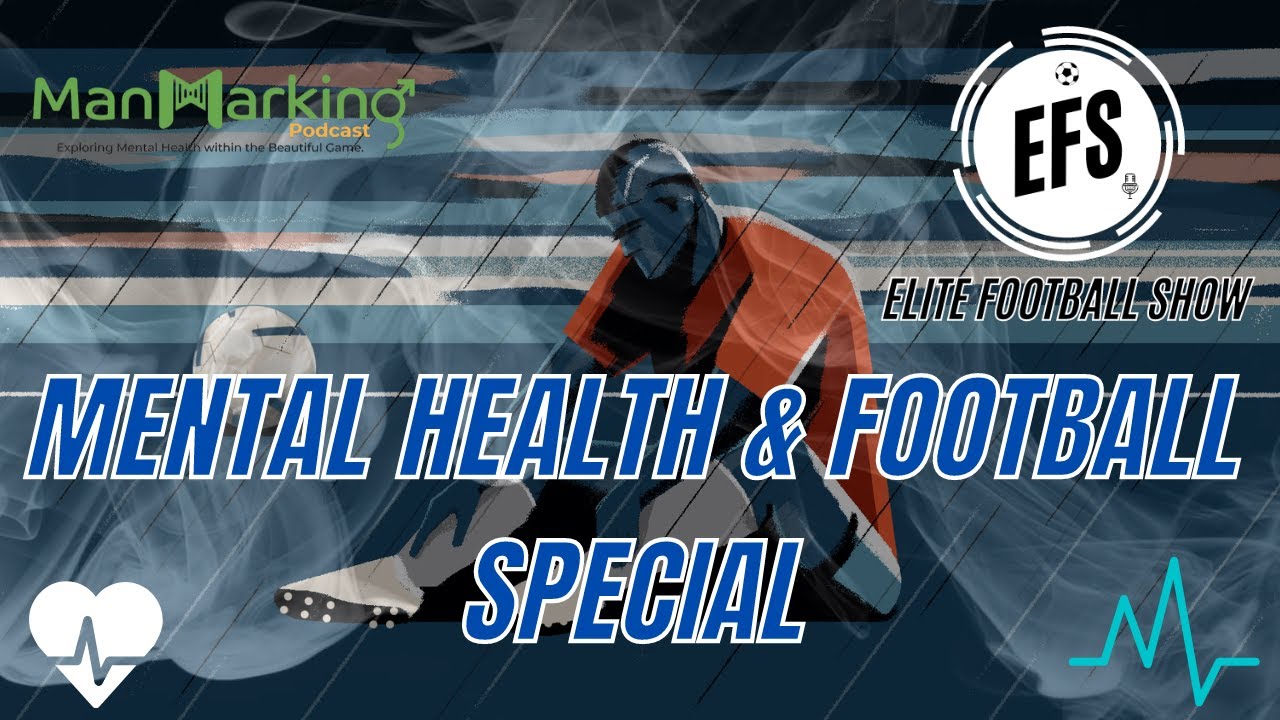 Mental Health & Football | Feat. Man Marking Podcast & Rob Blanchette ...