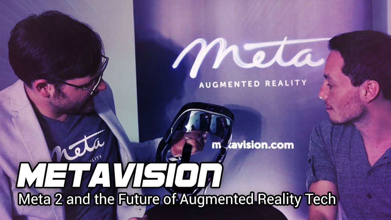 Meta Details the Meta 2 and the Future of Augmented Reality Tech (VRLA ...