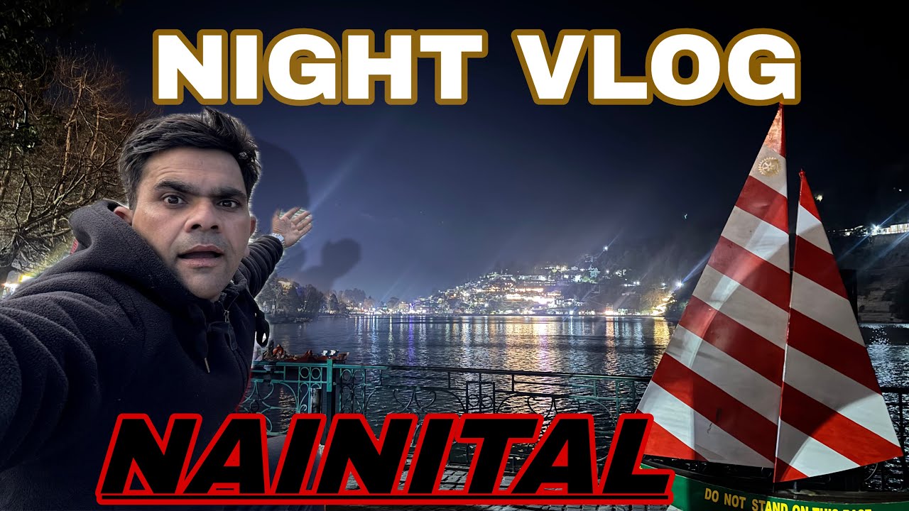 Nainital Night Vlog || Nainital Pura Pura Hein Khali || Hotel Bhi Huye ...