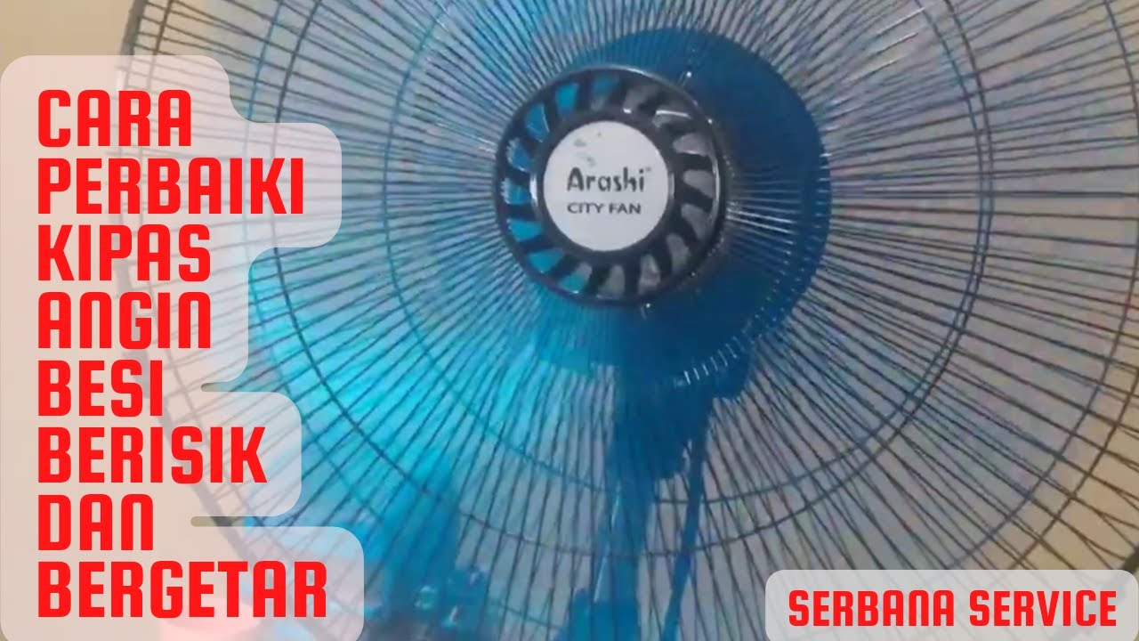 CARA PERBAIKI KIPAS ANGIN BESI BERISIK DAN BERGETAR |YUNDAI |ARASHI ...