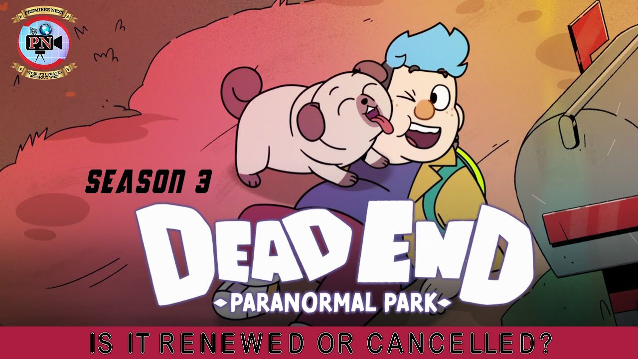 Dead End Paranormal Park Season 3: Is It Renewed Or Cancelled ...
