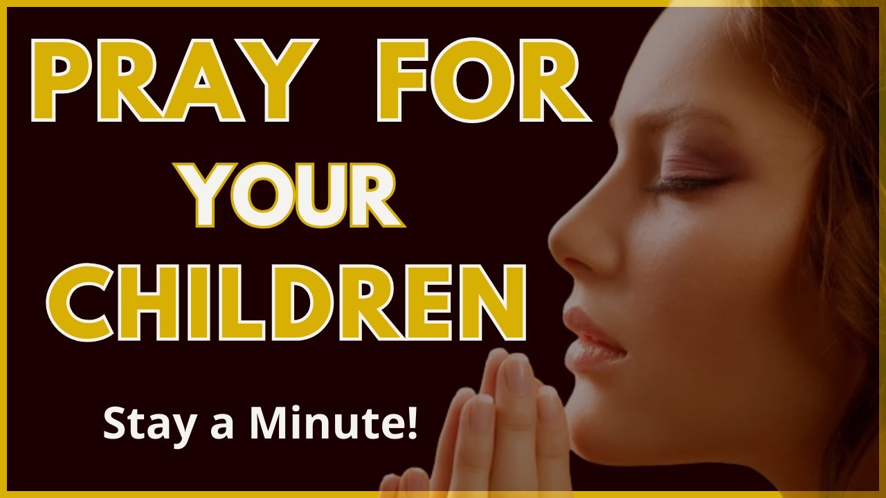 PRAYER - JUST A MINUTE FOR YOUR CHILDREN - YouTube