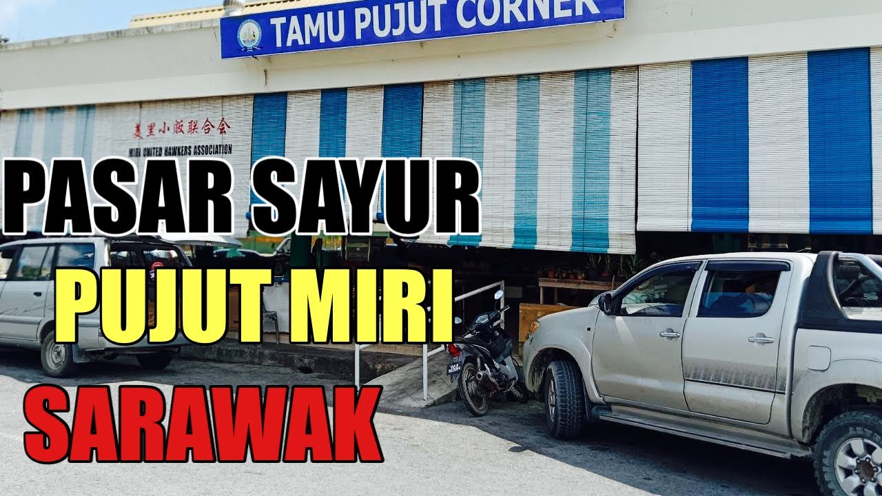 PASAR Tamu | sayur PUJUT TERMINAL MIRI - YouTube