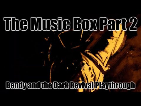 The Music Box Part 2 (Bendy and the Dark Revival Playthrough, Part 34 ...