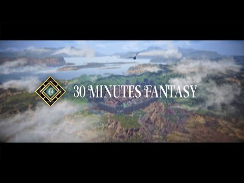 【30 MINUTES FANTASY】「The beginning of a new adventure 」PV