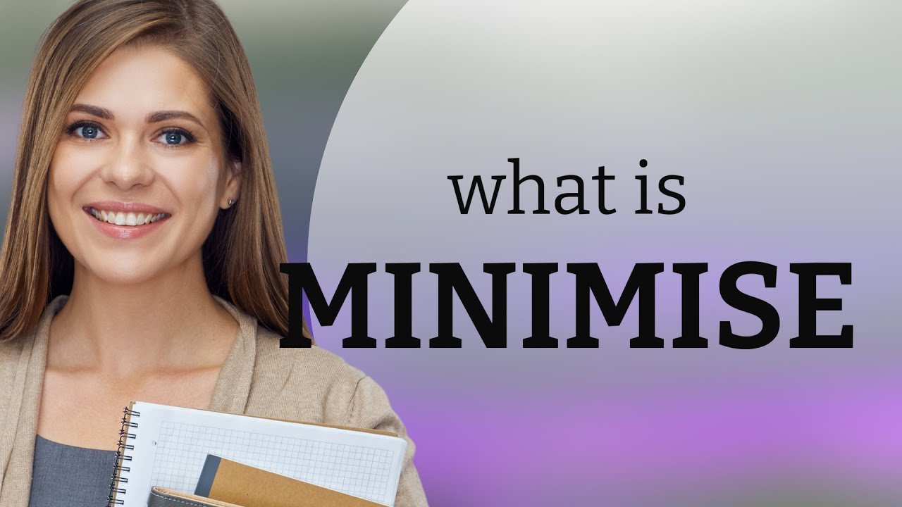 Minimise • what is MINIMISE definition - YouTube