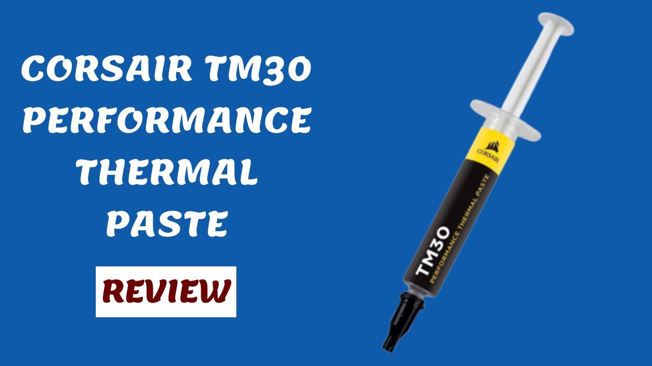 Corsair TM30 Thermal Paste: Cooling Precision for CPUs and GPUs - YouTube