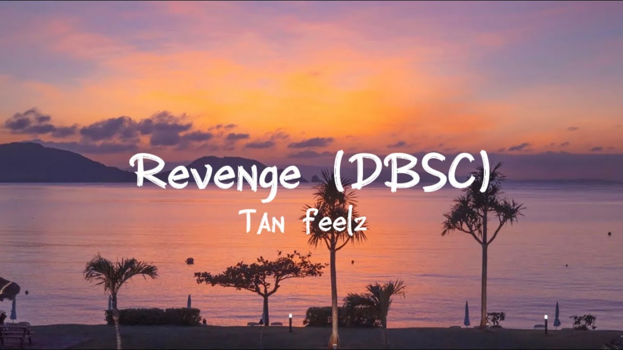 Tan Feelz - Revenge (DBSC) - YouTube