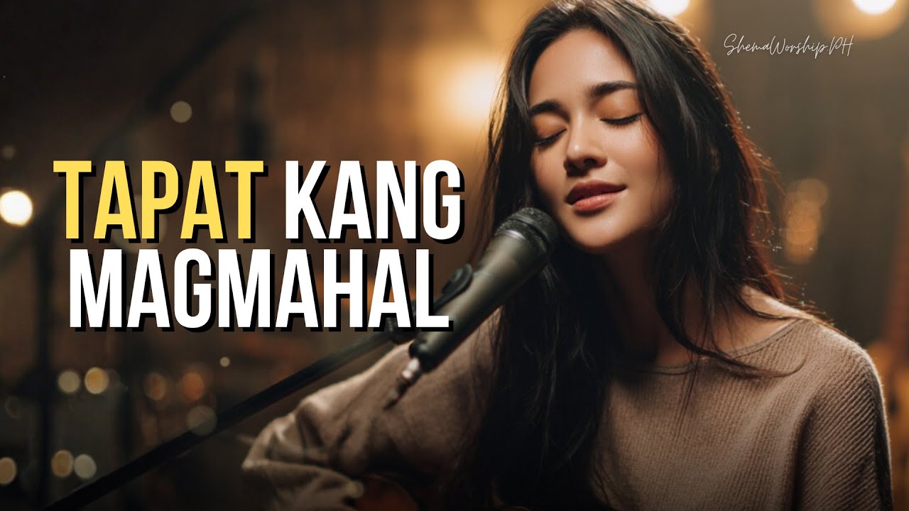 TAPAT KANG MAGMAHAL | Powerful Tagalog Worship Song (Inspired by ...