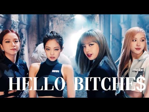 HELLO BITCHE$ || BLACKPINK. { FMV }