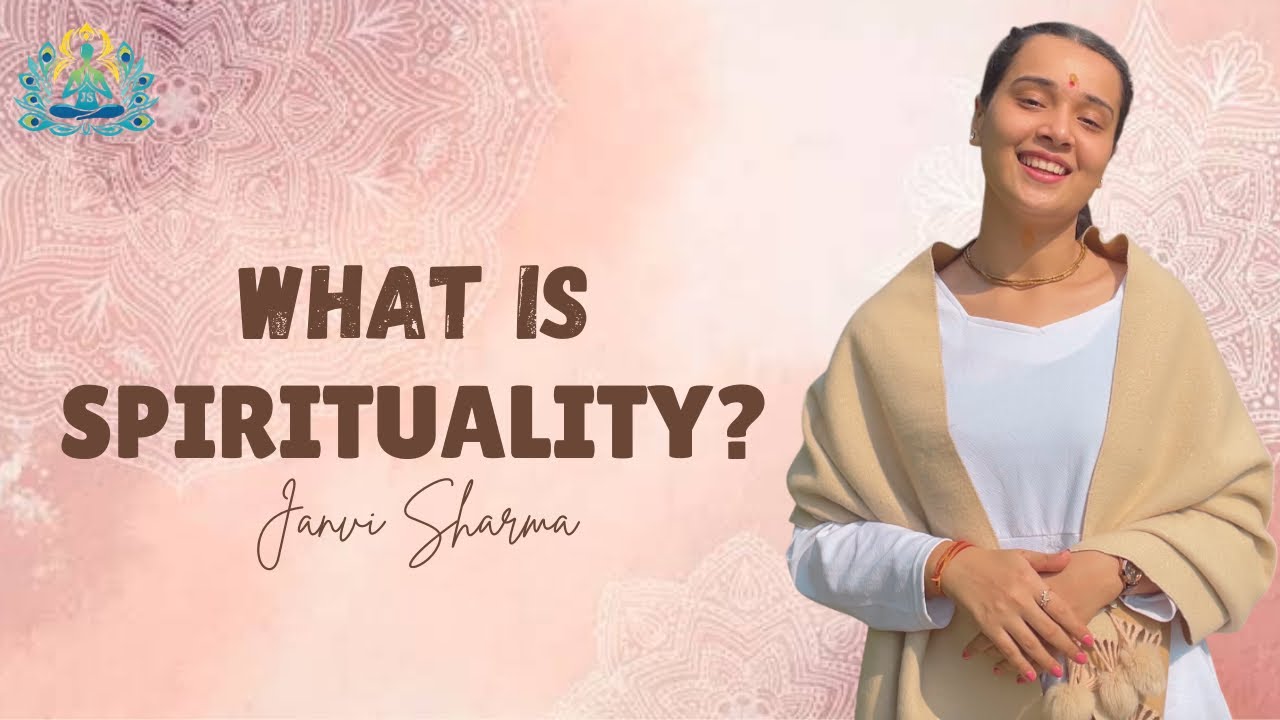 What Is Spirituality? || Janvi Sharma || [Be Spiritual] - YouTube