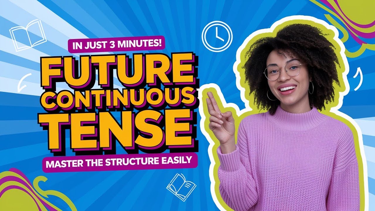 The Ultimate Guide to Future Continuous Tense: Structure and Practice ...