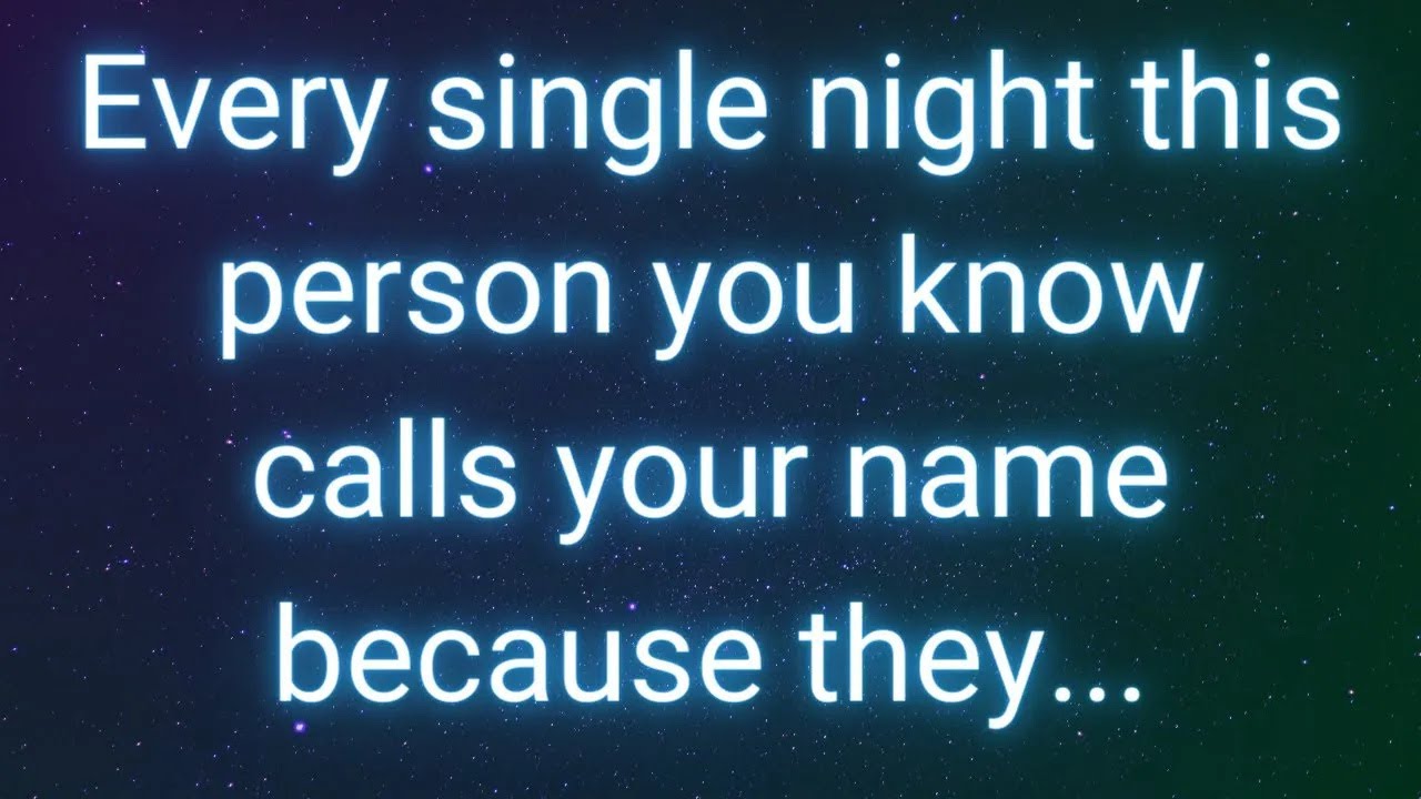 Angels messages | Every single night this person you know calls your ...