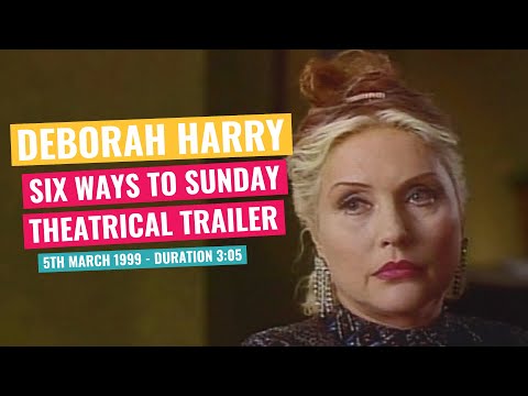 Deborah Harry - Six Ways To Sunday Original Theatrical Trailer - 5th March 1999