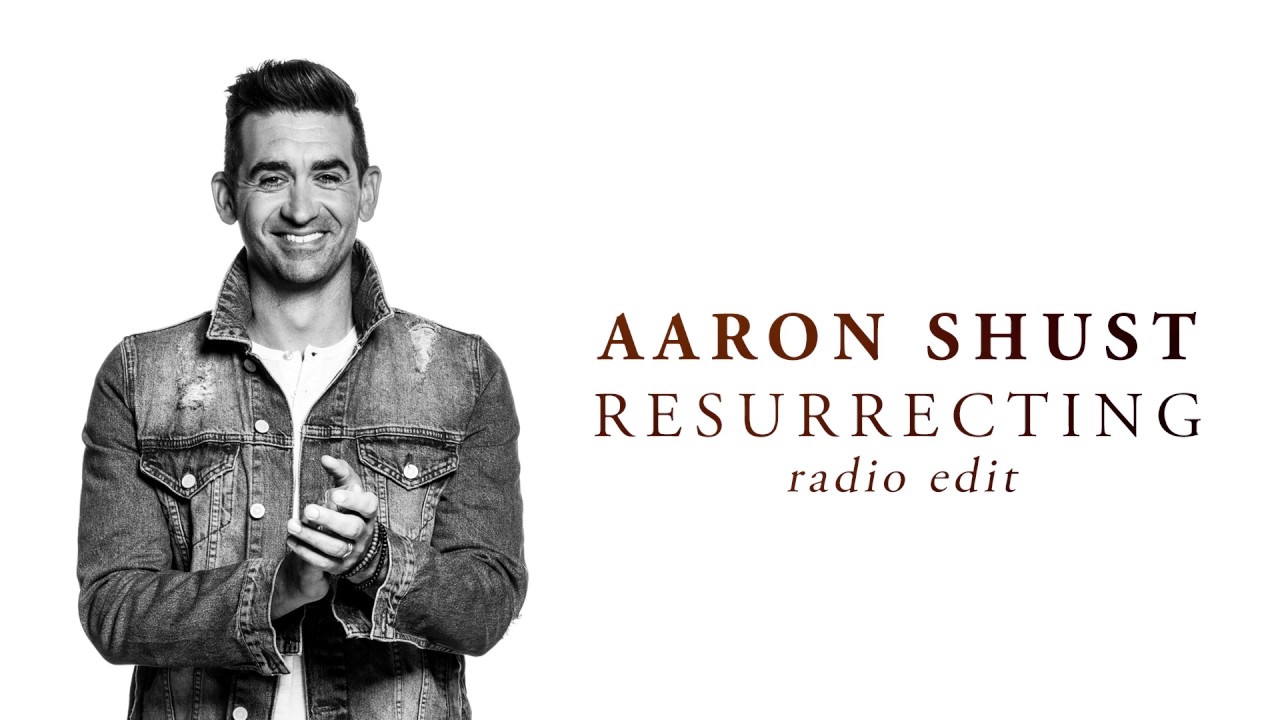 Aaron Shust - Resurrecting (Radio Edit) - YouTube