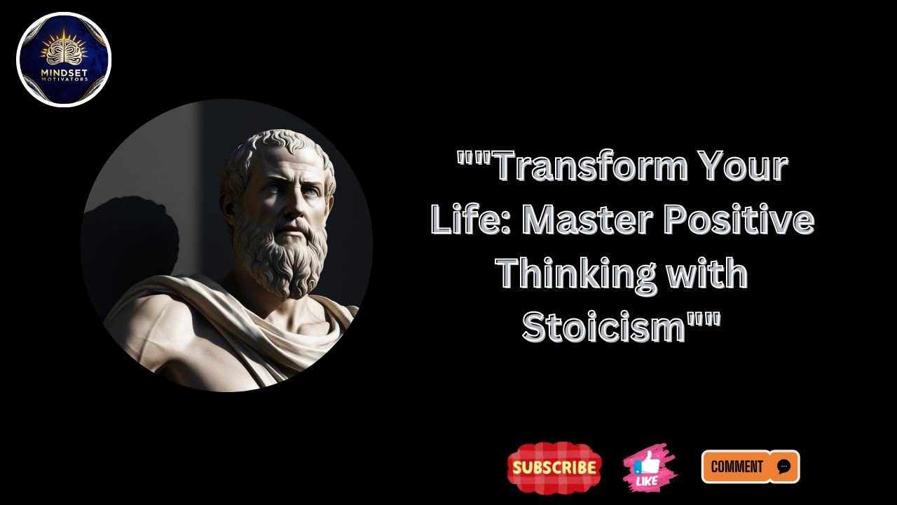 Transform Your Life: Master Positive Thinking with Stoicism | aster ...