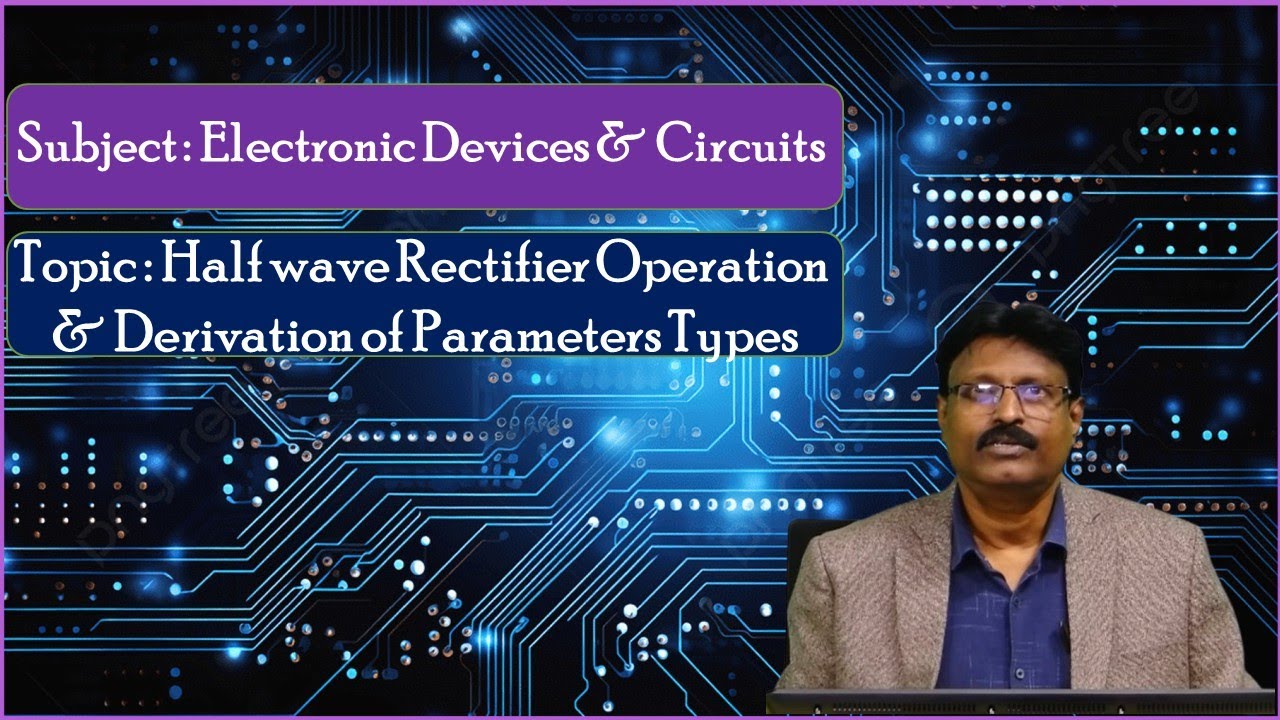LEC09| EDC | Half wave Rectifier Operation & Derivation of Parameters ...