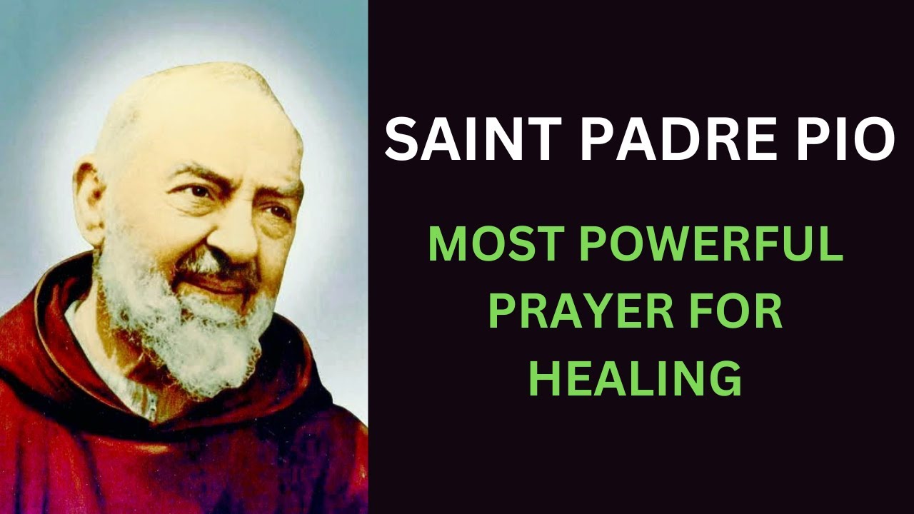 Saint Padre Pio The Most Powerful Healing Prayer Miracle Prayer For Healing Youtube