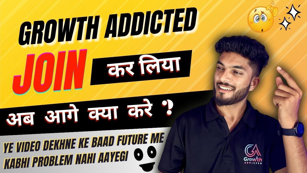 What To Do After Joining Growth Addicted | Growth Addicted Join Karne ...