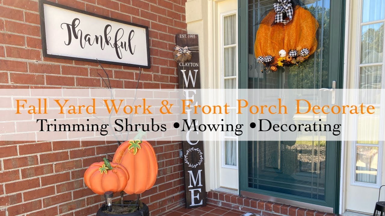 GETTING IT ALL DONE 2022 | FALL YARD WORK MAINTENANCE | FALL FRONT PORCH DECORATE WITH ME #fall ...