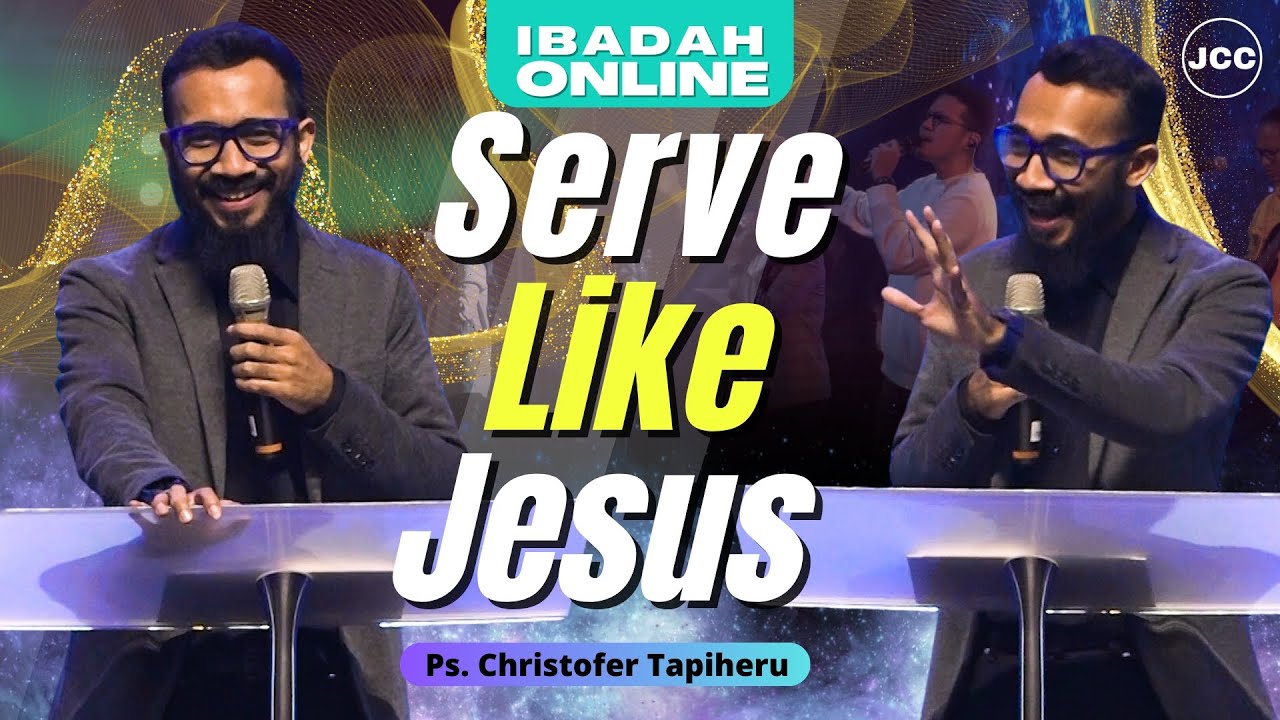 Serve Like Jesus | Ps. Christofer Tapiheru | JCC Cijantung - YouTube