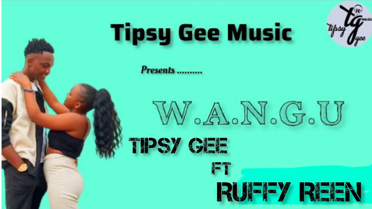 TIPSY GEE .ft. RUFFY REEN - WANGU (Official Lyric Video ) - YouTube