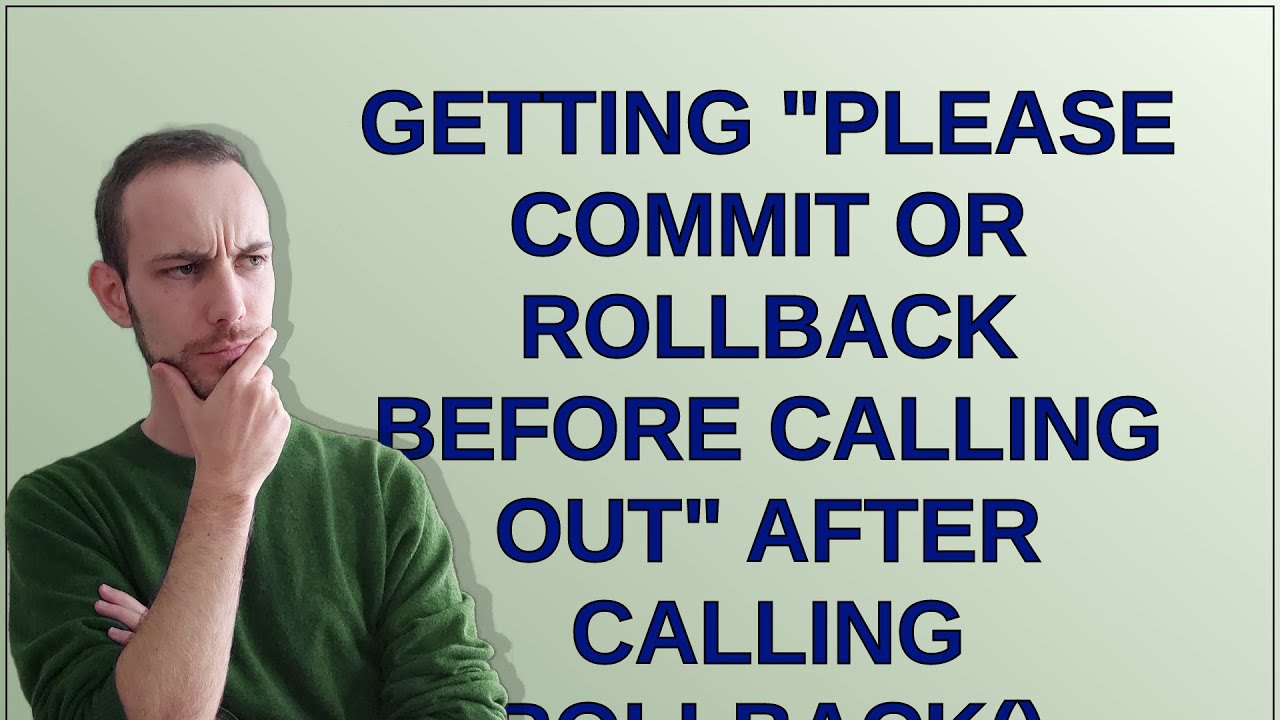 Getting "Please commit or rollback before calling out" after calling rollback() - YouTube