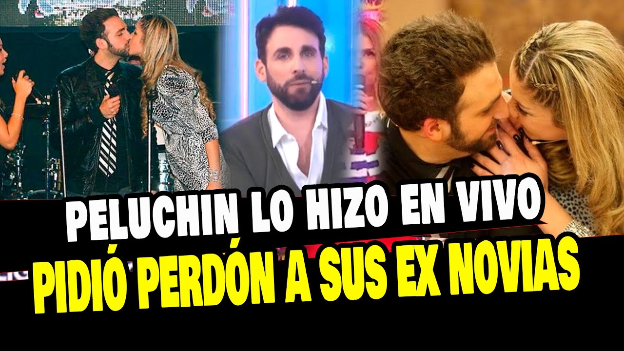 PELUCHIN LE PIDE PERDÓN A SUS EX ENAMORADAS DESPUES DE SALIR DEL CLOSET ...