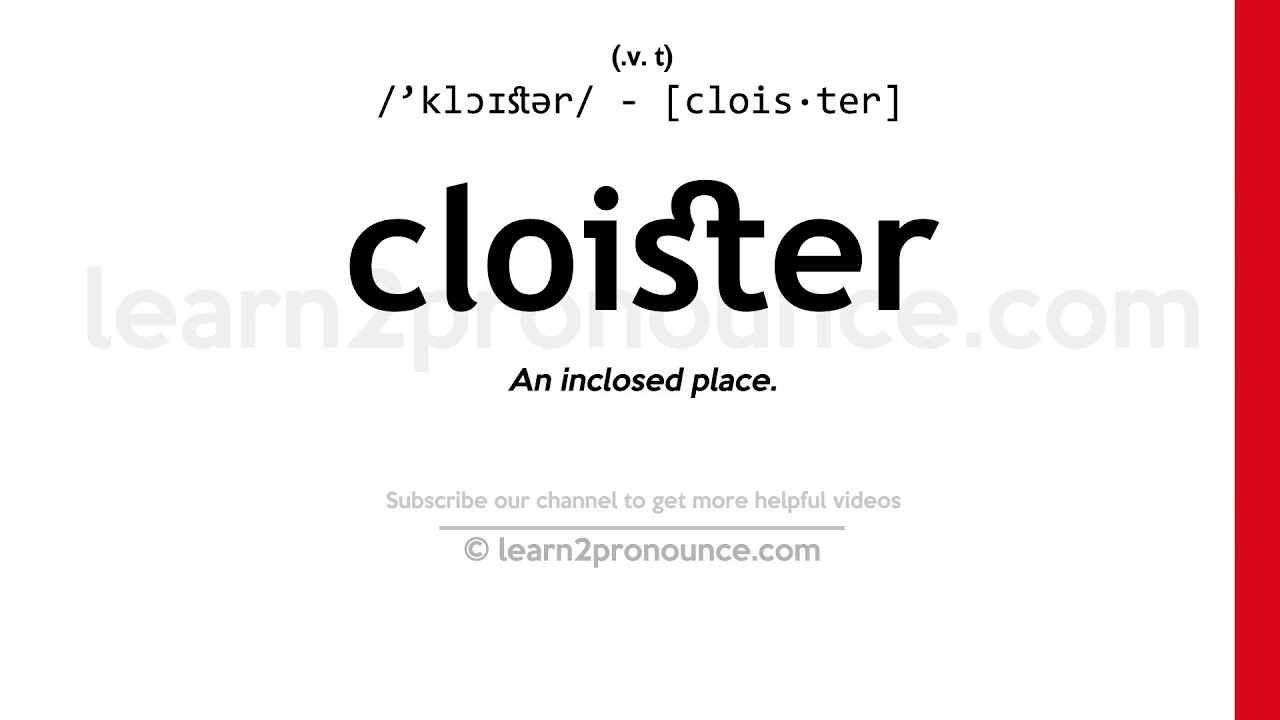 Pronunciation of Cloister | Definition of Cloister - YouTube