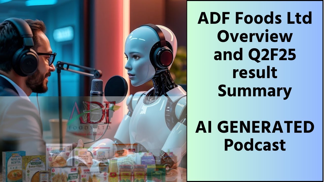 ADF Foods Ltd overview | Q2F25 result Summary | Podcast | AI-Generated ...