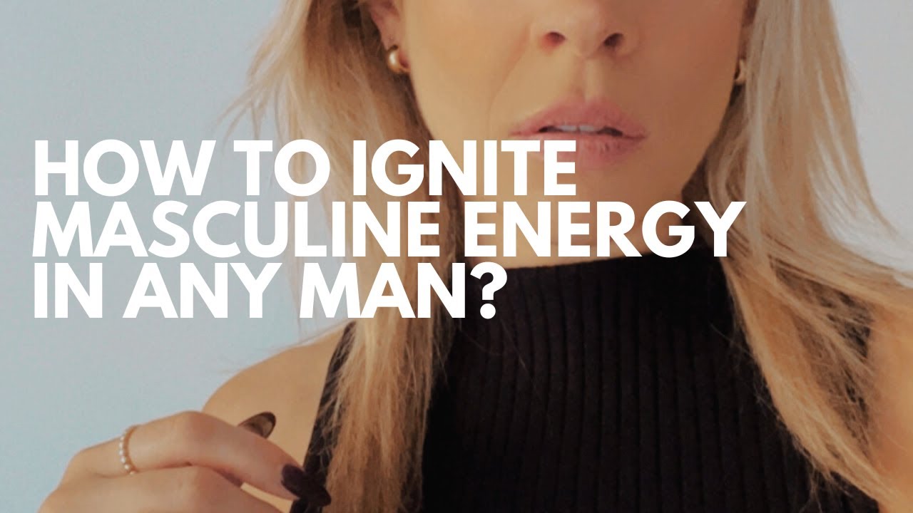 How to ignite masculine energy in any man? - YouTube