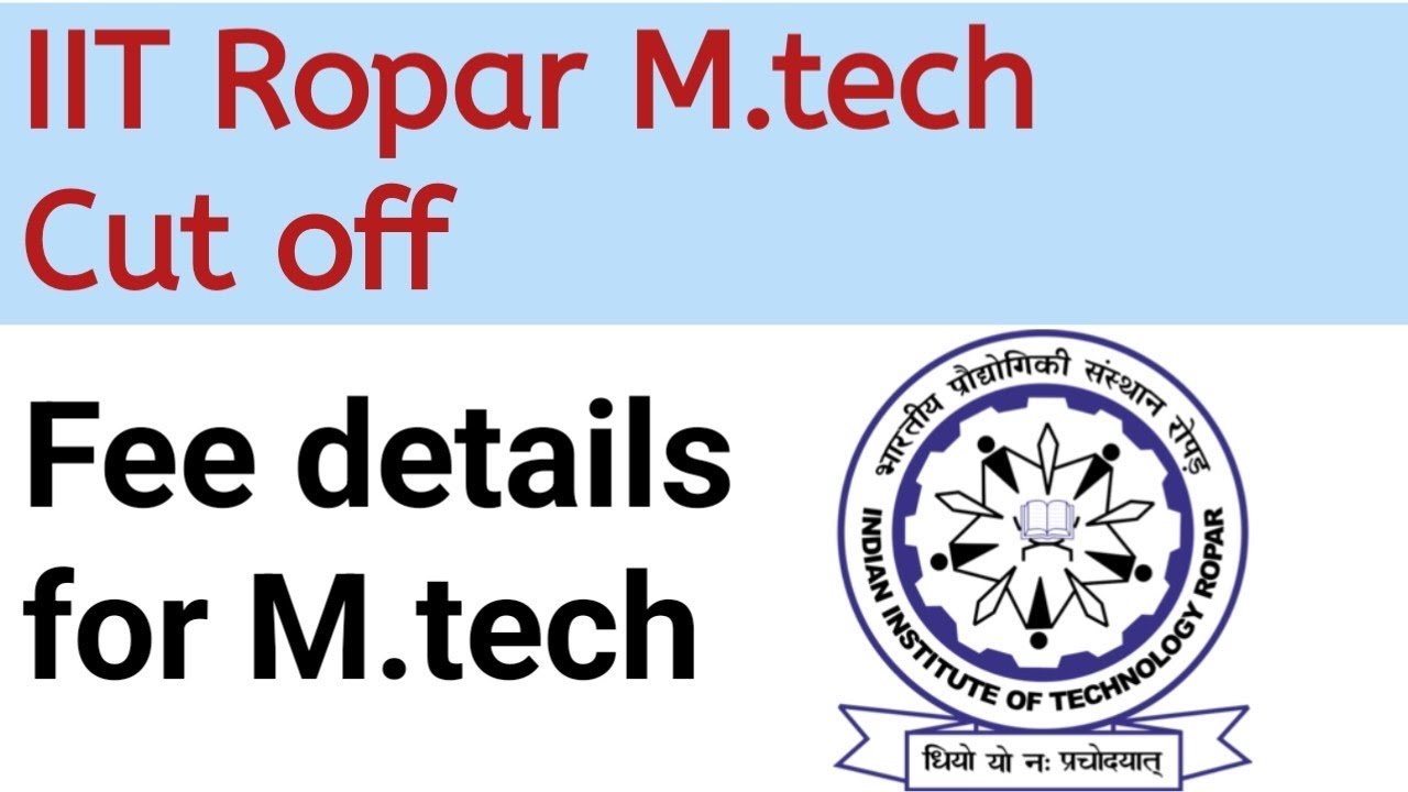 IIT Ropar M tech Cut off || Fees structure for IIT Ropar || 2023 - YouTube