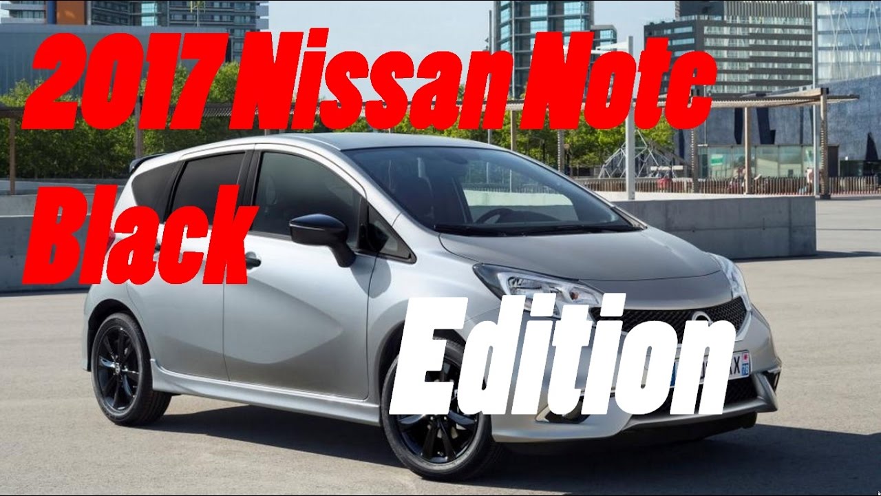 [HOT NEWS]Nissan Note Black Edition 2017 - YouTube