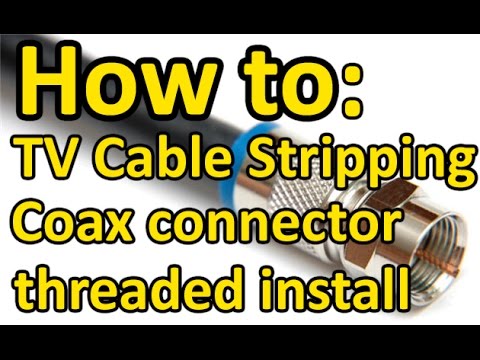 How to - TV Cable Stripping Coax Connector Threaded Install - YouTube
