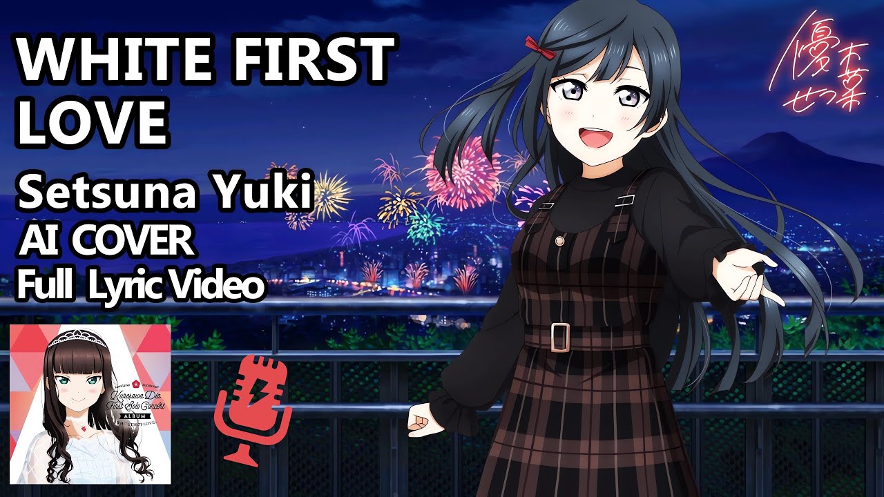 WHITE FIRST LOVE (AI Cover) - Setsuna Yuki [Kanji, Romaji & English ...
