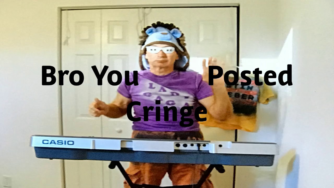 Bro. You just posted cringe - YouTube