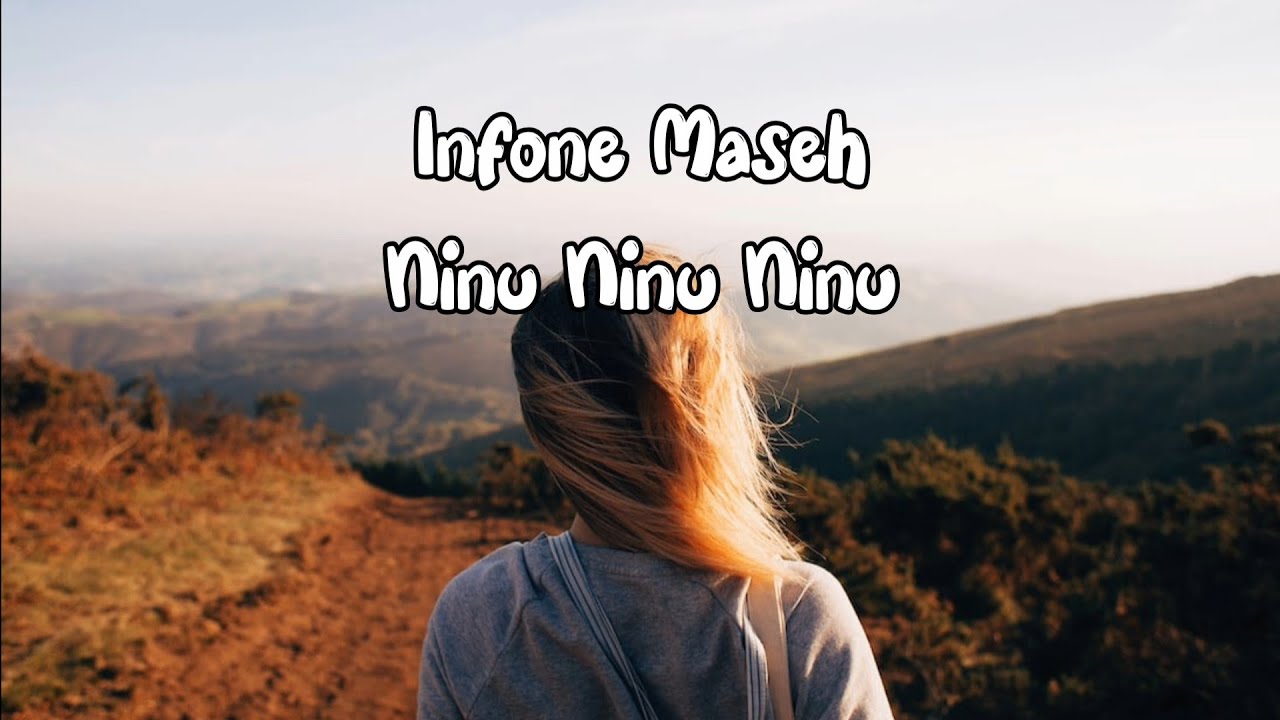 Yeni Inka Infone Maseh Ninu Ninu || lirik / Video Lirik - YouTube