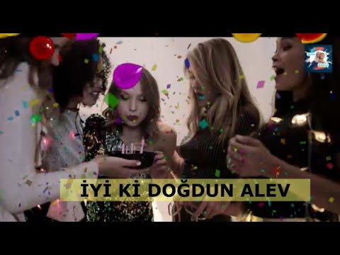 İYİ Kİ DOĞDUN ALEV