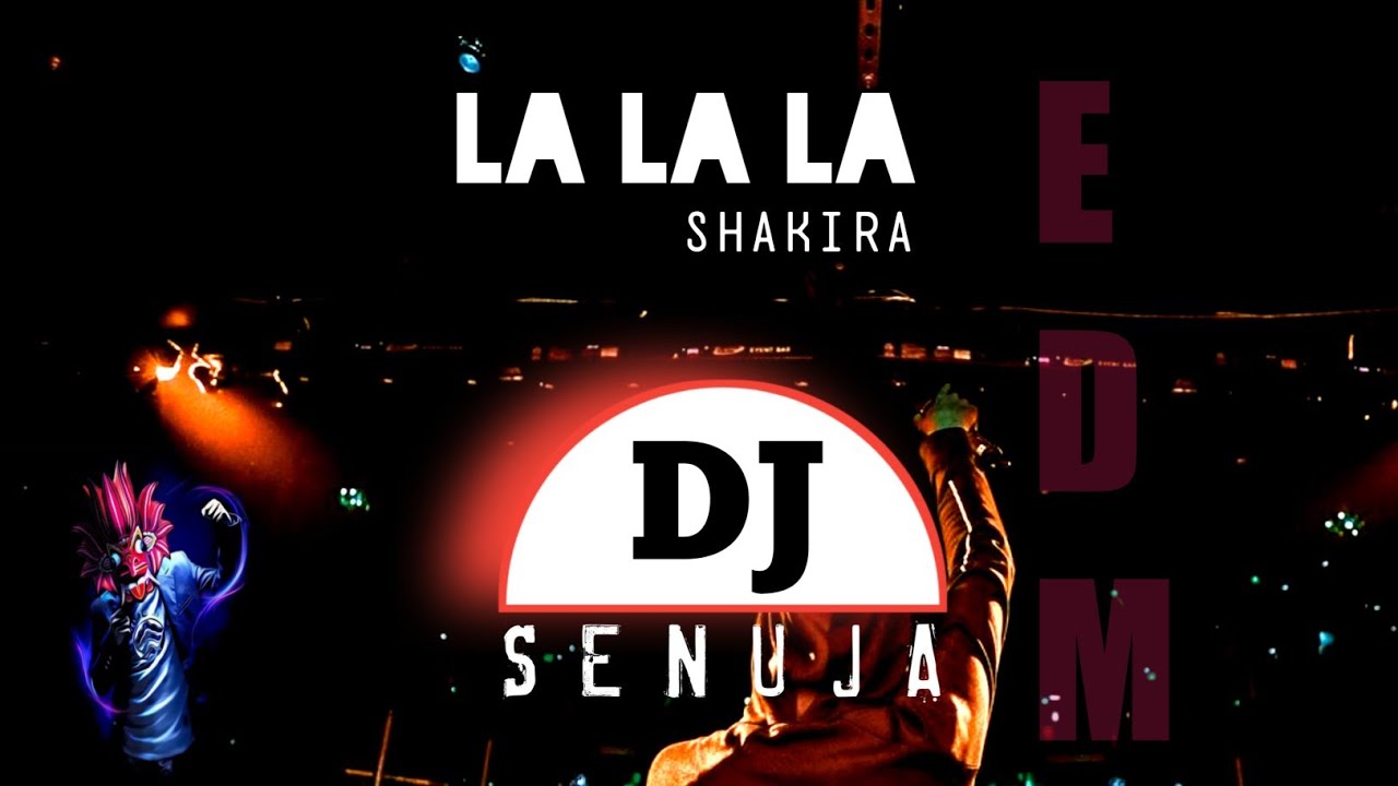 LA LA LA | shakira | DJ SENUJA EDM - YouTube