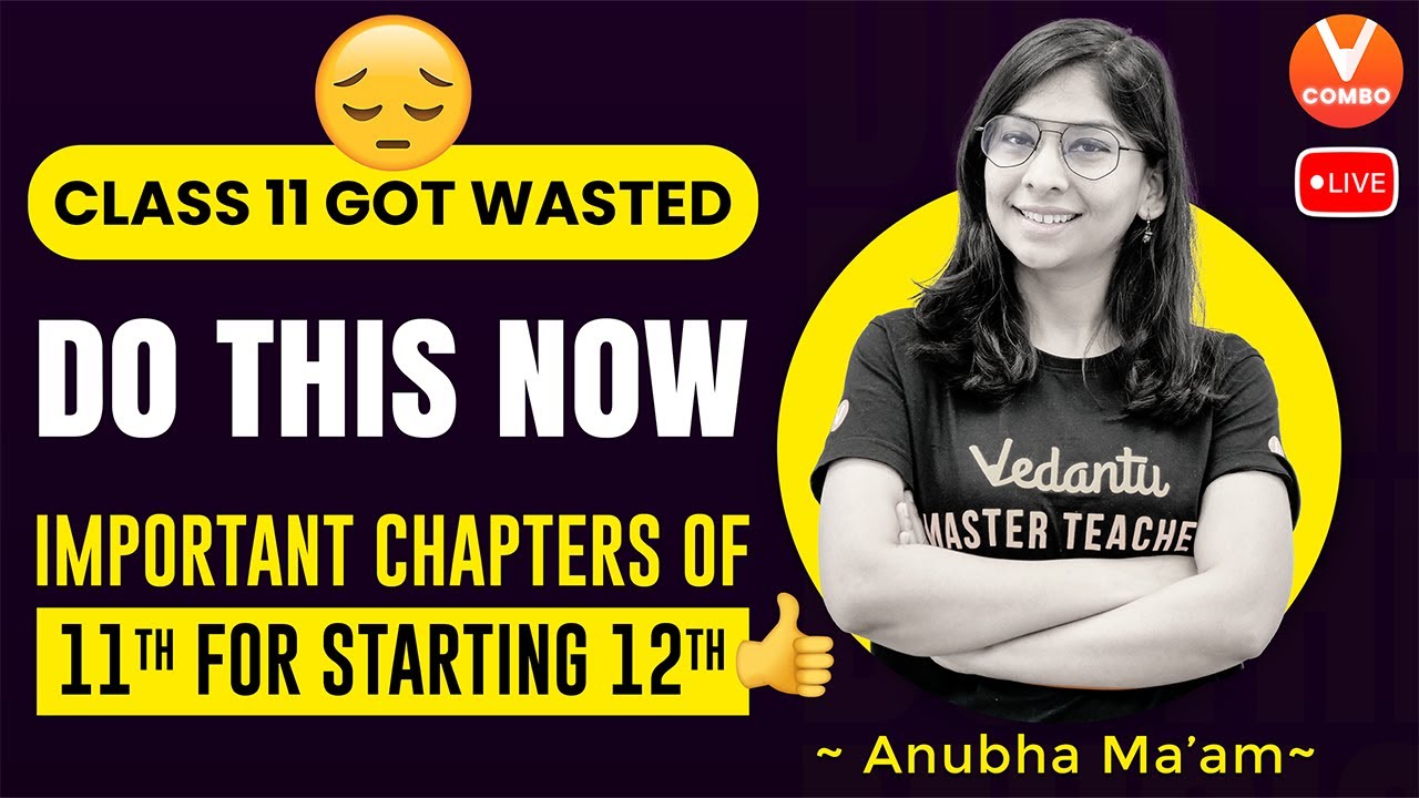 Class 11th Got Wasted😭? | Do This Now🔥 | Important Chapters of 11th for ...