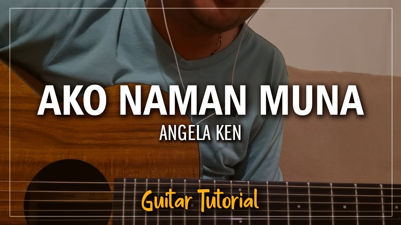 Ako Naman Muna - Angela Ken | Full Plucking Guitar Tutorial | Studio ...