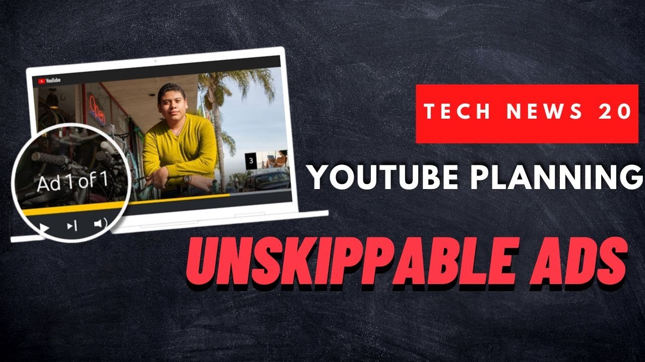 YouTube Testing Un skippable Ads | Tech News 20 - YouTube