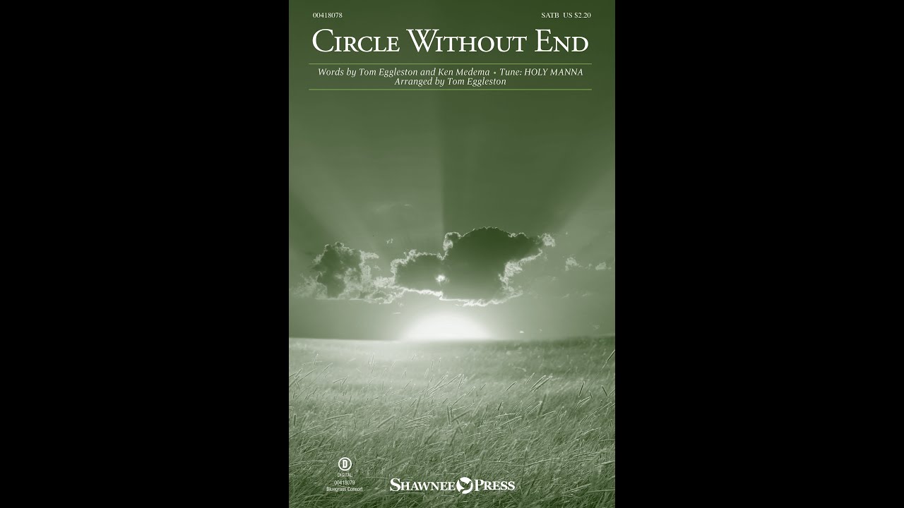 CIRCLE WITHOUT END (SATB Choir) - Tom Eggleston/Ken Medema - YouTube