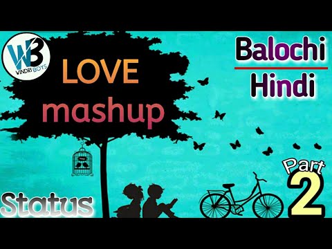Love Mashup || Balochi Hindi || Part 2 || Balochi Status 2021 || Windri Boys
