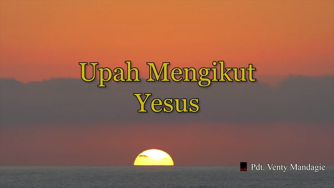 Renungan - Upah Mengikut Yesus - YouTube