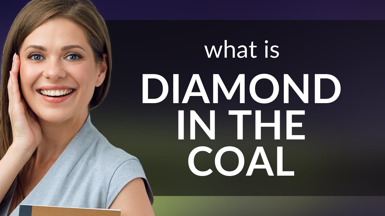 Uncovering Hidden Gems: Understanding "Diamond in the Coal" - YouTube