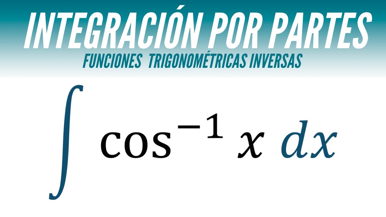Integral coseno inverso [Integración por parte] // funciones ...