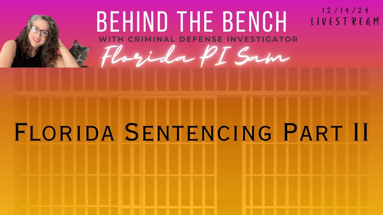 Behind the Bench: Florida Sentencing Part 2 & Intro to Digital Evidence ...