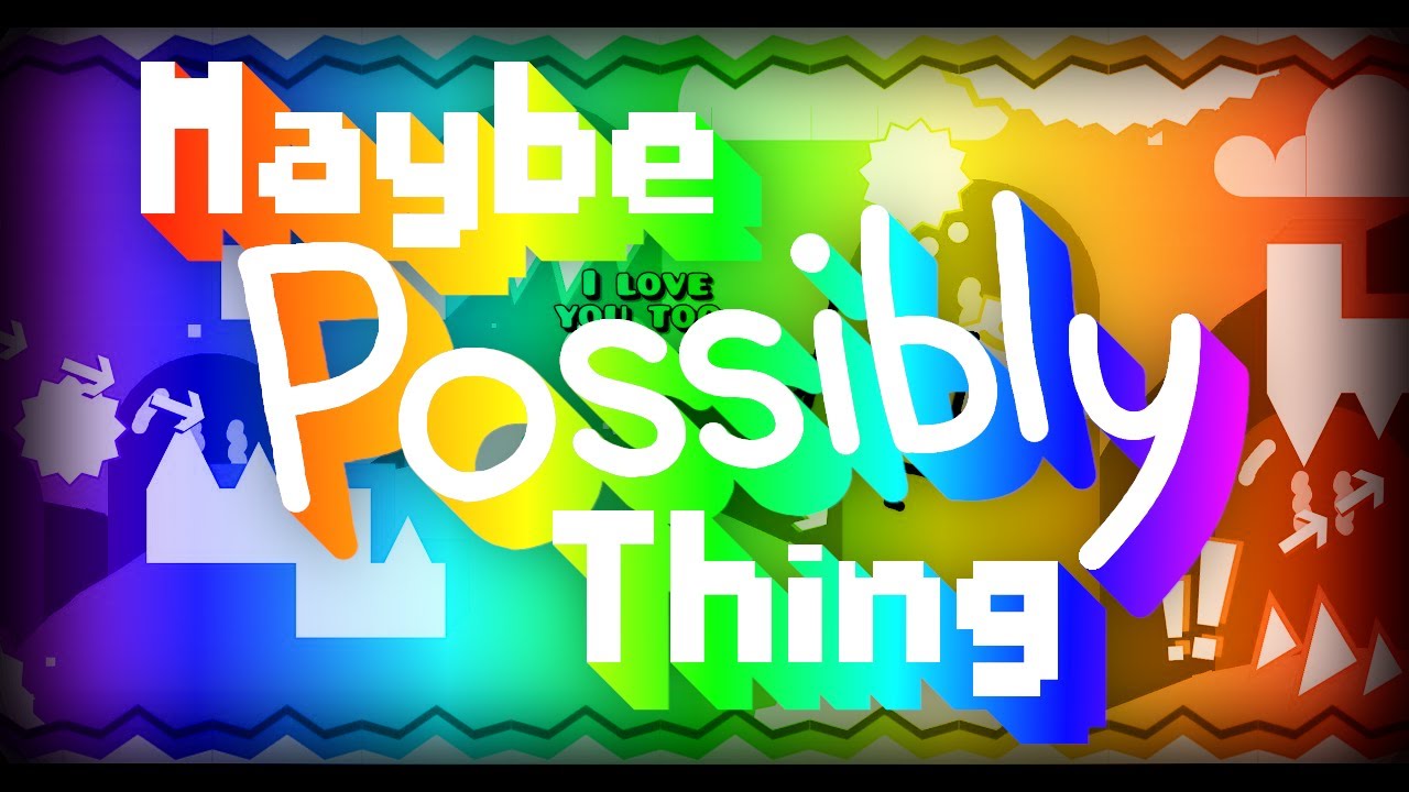 Maybe Possibly Thing by iNubble & YakobNugget 100% (Extreme Demon ...